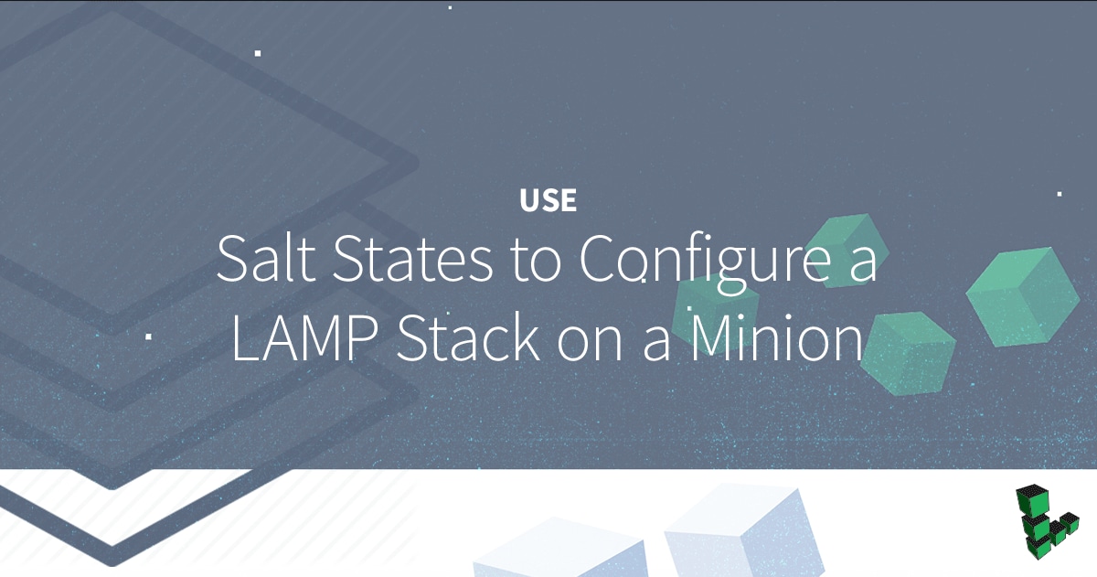 Use Salt States to Configure a LAMP Stack on a Minion | Linode Docs