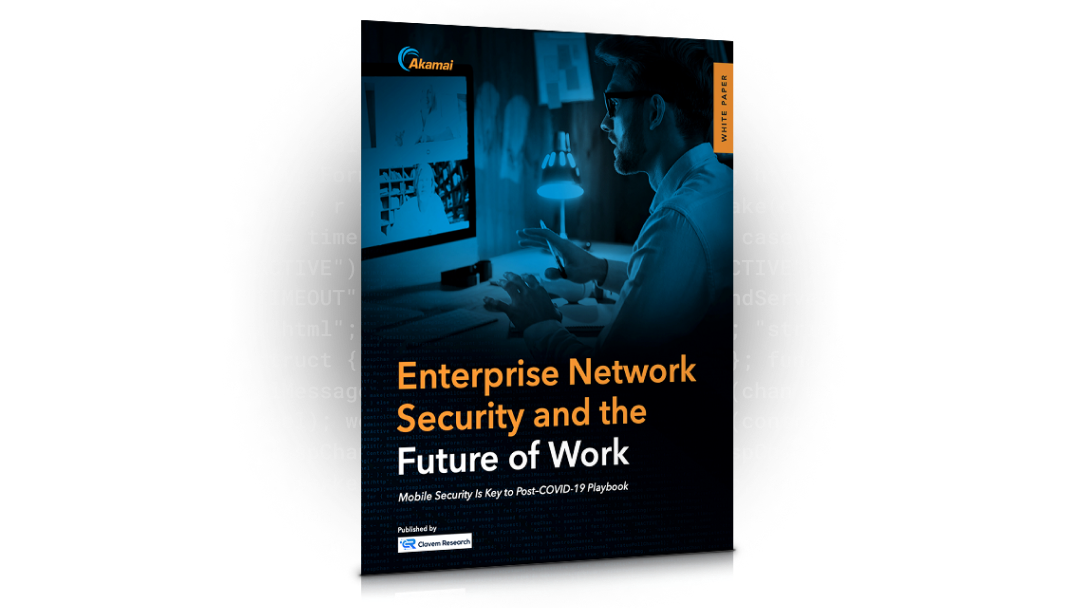 Enterprise Network Security and the Future of Work | Akamai