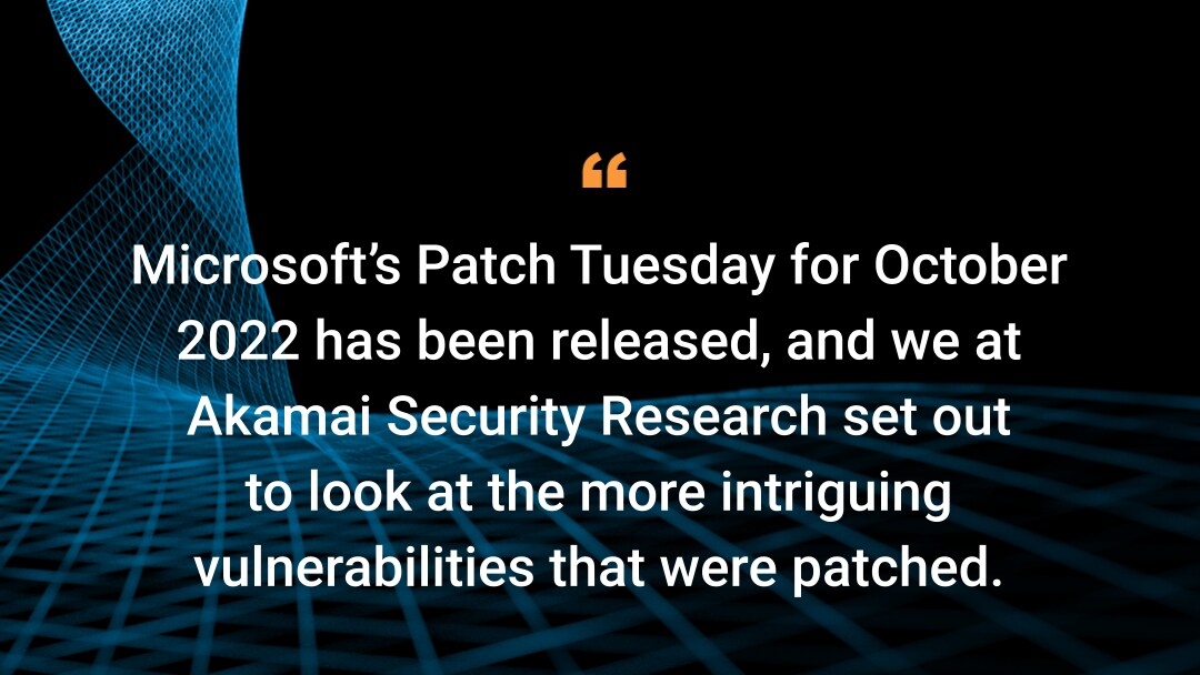 Le point de vue d'Akamai sur le Patch Tuesday d'octobre 2022 | Akamai